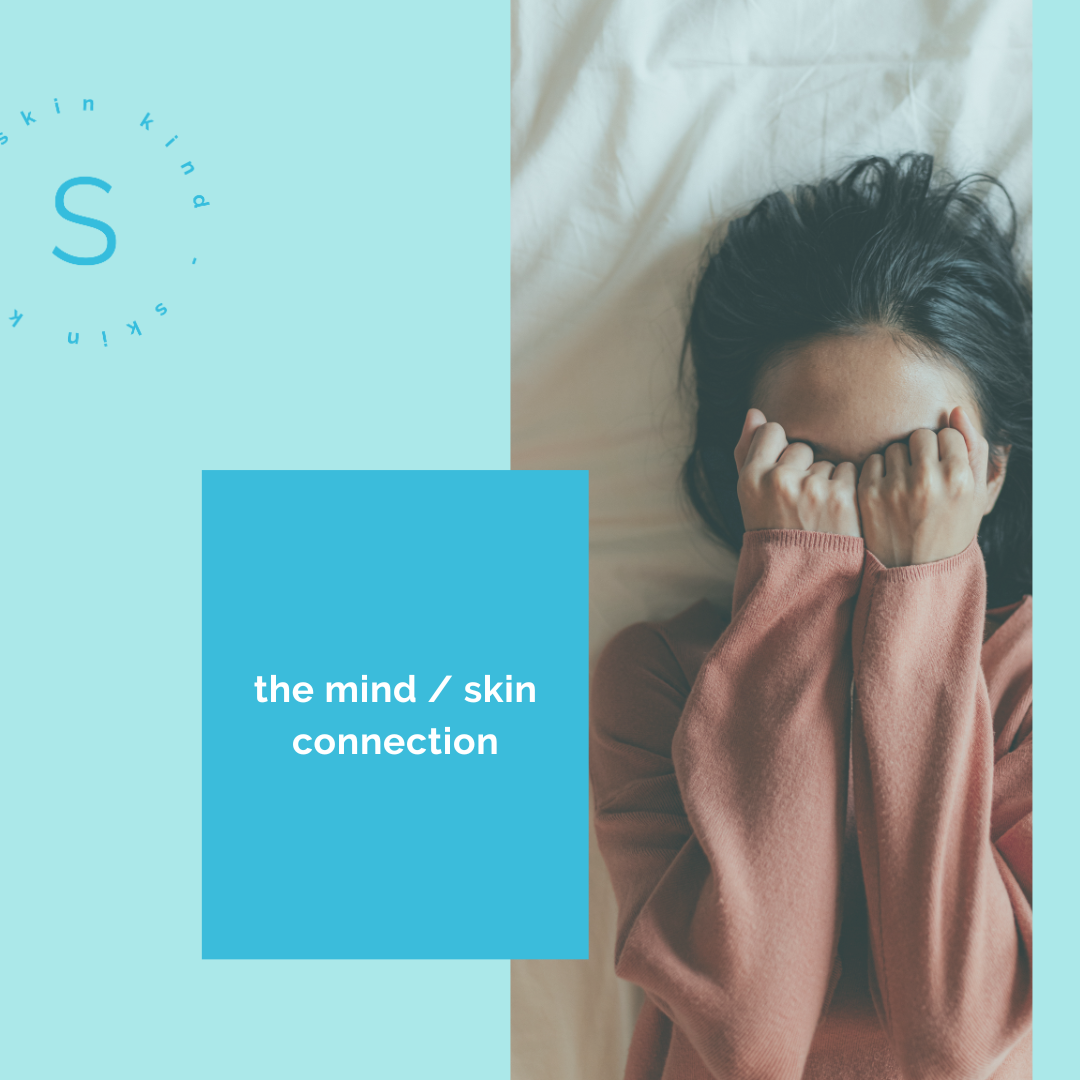 The Mind-Skin Connection – Skin Kind Studio